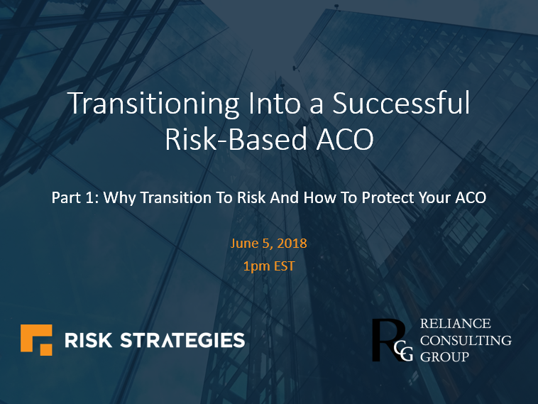 RECORDED WEBINAR: Transitioning Into a Successful Risk Based ACO Part 1 ...