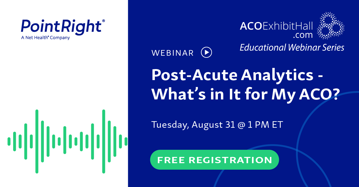 RECORDED WEBINAR: Post-Acute Analytics – What’s in It for My ACO? | VBCExhibitHall Library